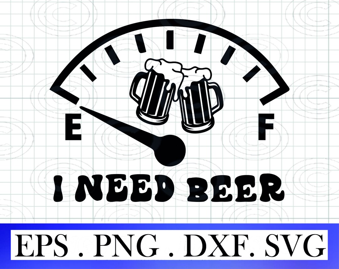 I Need Beer SVG Png Eps Dxf, Funny Beer Cut Files Svg, Drinking Png, I ...