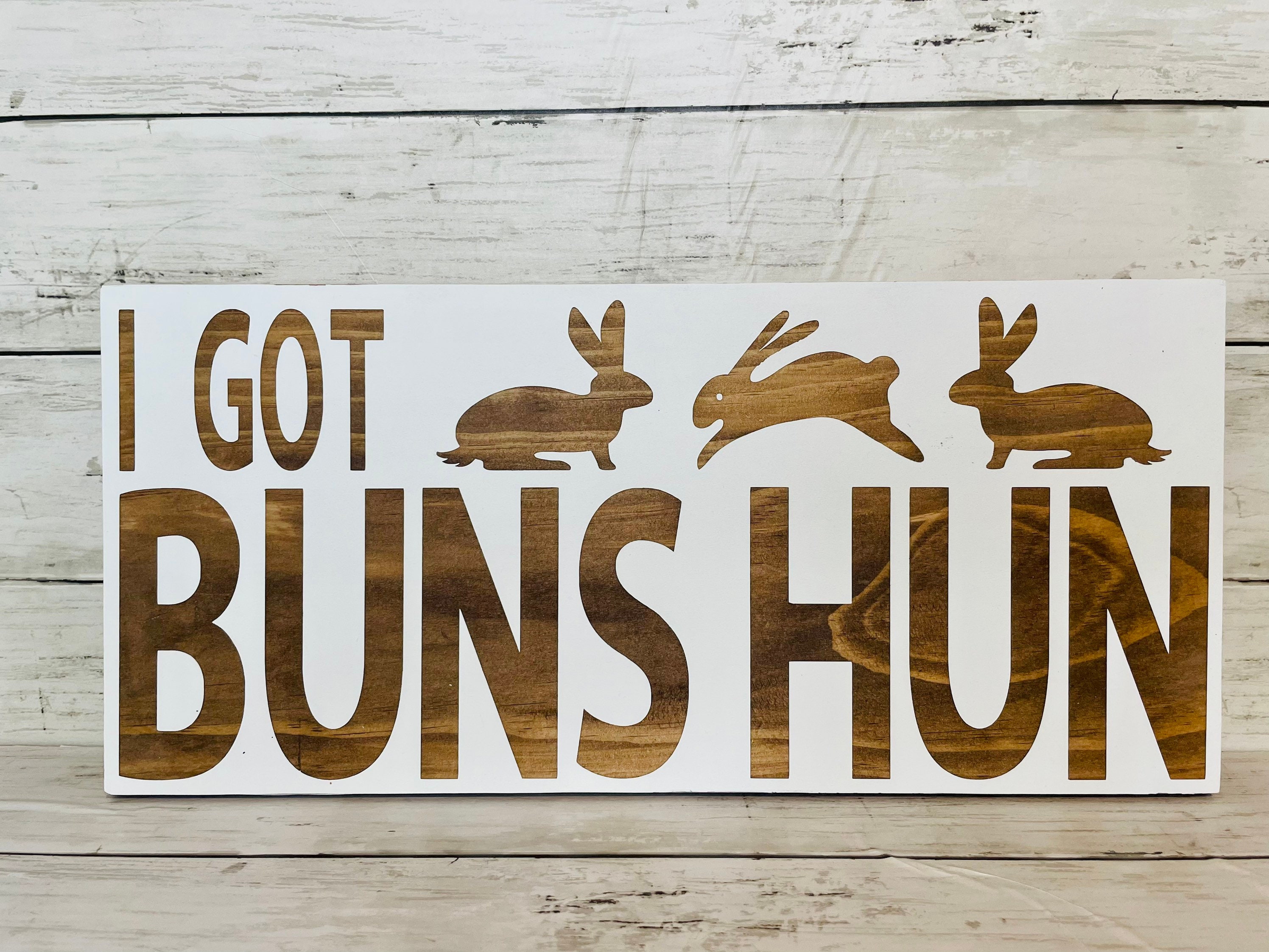 I Got Buns Hun Rabbit Hutch Sign Bunny Lover Sign Bunny - Etsy