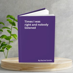 Times I Was Right and Nobody Listened Notebook Funny Gag Gift for Co ...