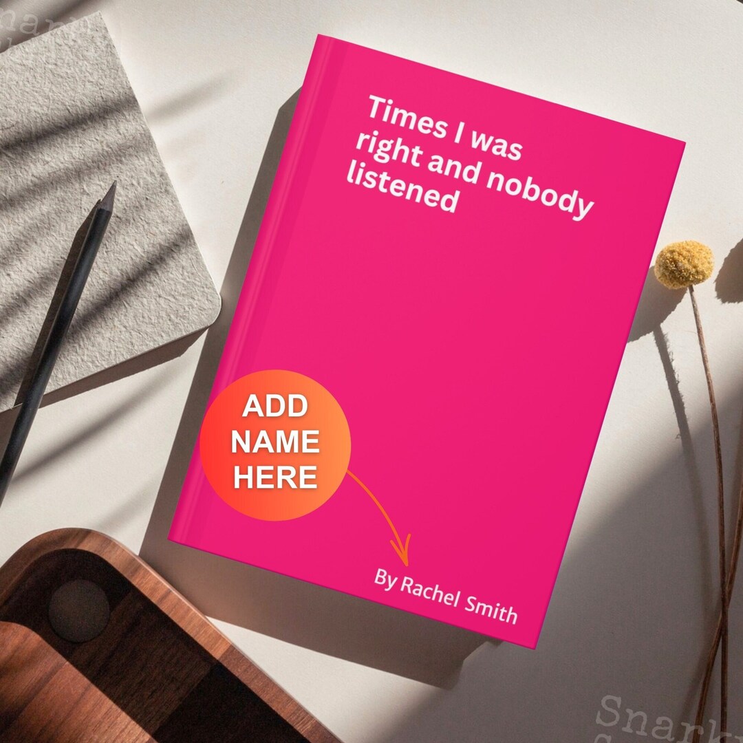 Times I Was Right and Nobody Listened Notebook, Funny Gag Gift, Ruled ...