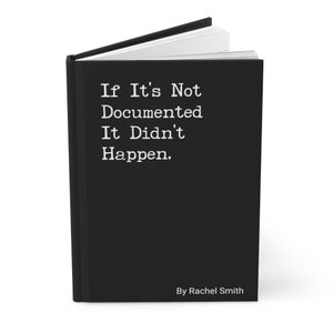 If It's Not Documented It Didn't Happen Notebook, Unique Gift for ...