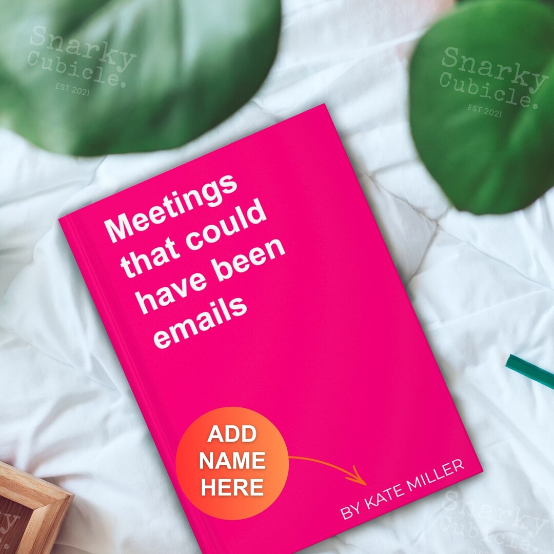 Personalized Meetings That Could Have Been Emails Sarcastic Notebook ...