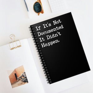 If It's Not Documented It Didn't Happen Notebook, Unique Gift for ...