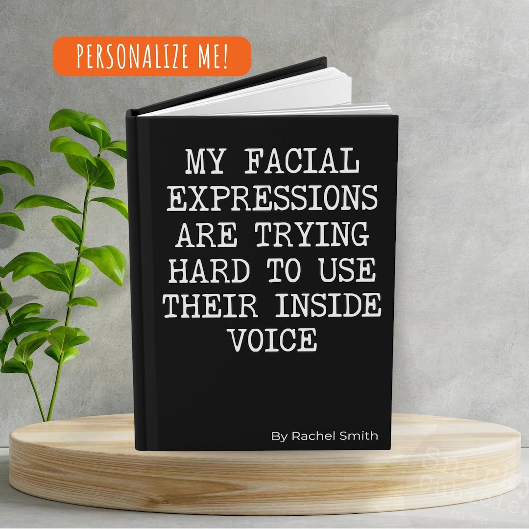 My Facial Expressions Are Trying Hard to Use Their Inside Voice ...
