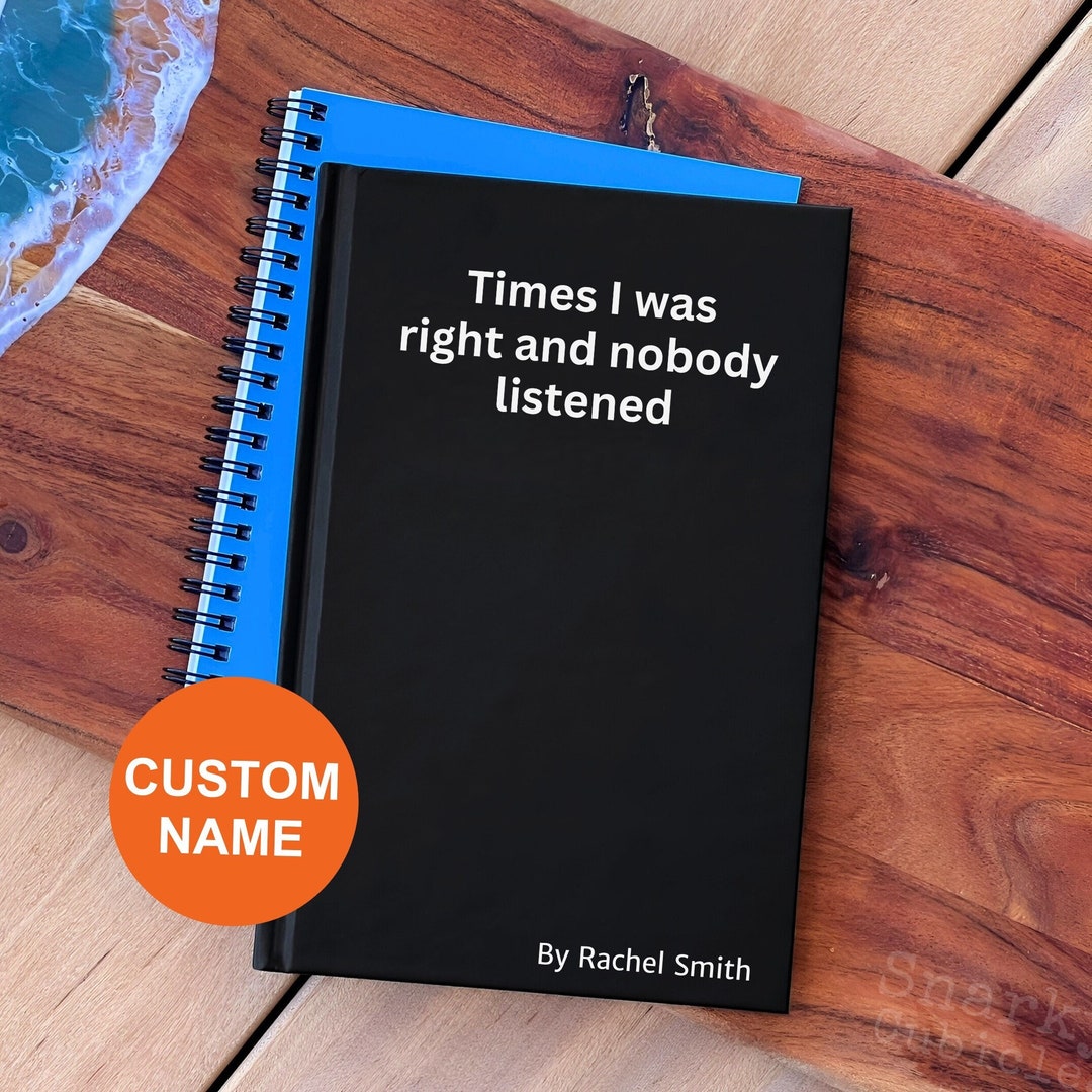 Times I Was Right and Nobody Listened Notebook, Funny Gag Gift, Ruled ...