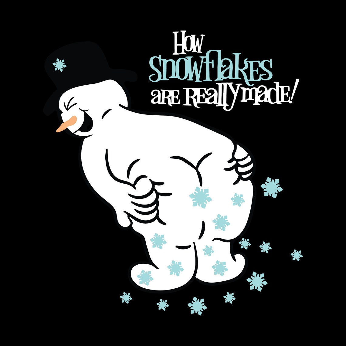 How Snowflakes Are Really Made Svg Snowman Funny Quote Svg | Etsy