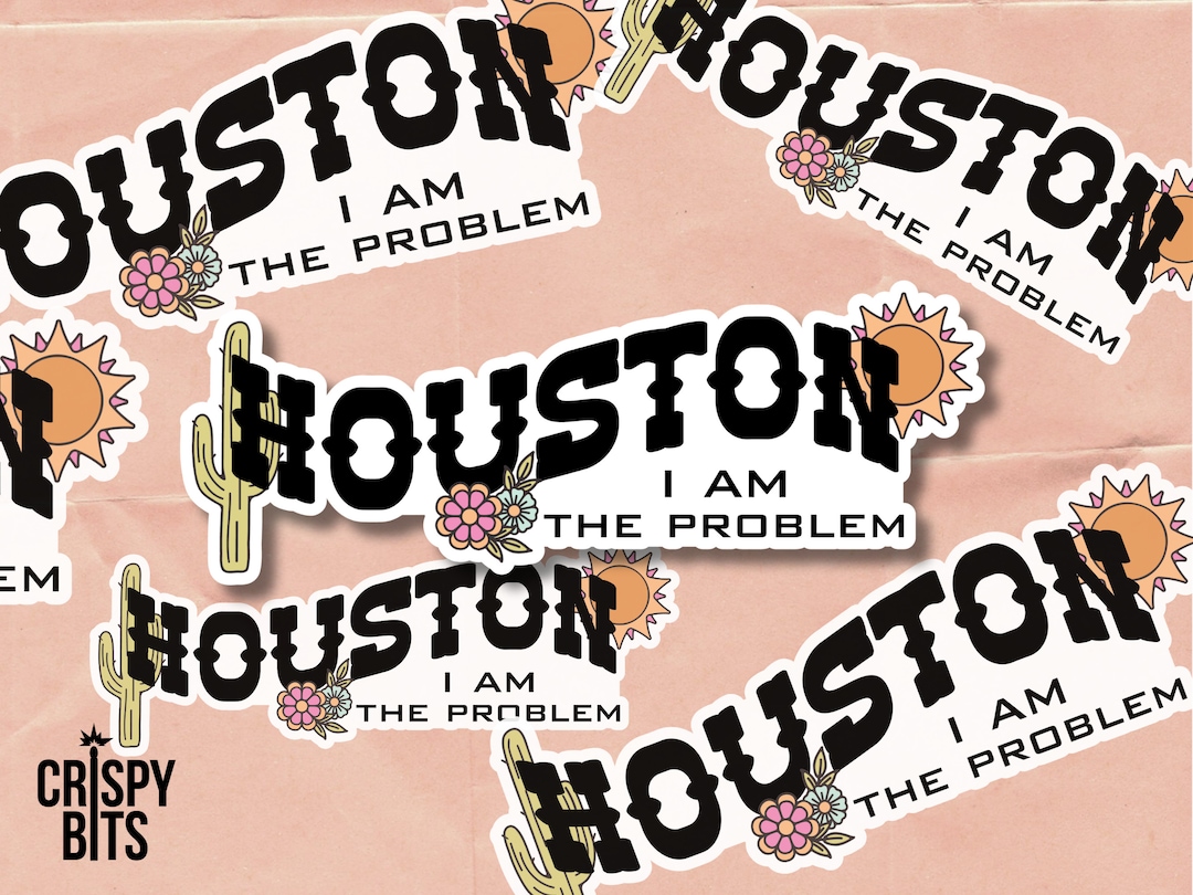 Houston I Am the Problem Sticker | Funny Sticker | Kindle Sticker ...