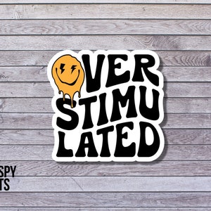 Overstimulated Sticker | Smiley Sticker | Gift for Her | Mental Health ...