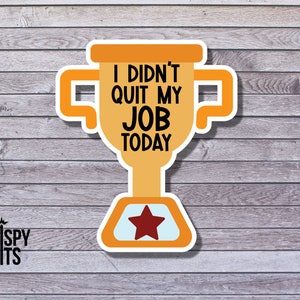 I Didn't Quit My Job Today Sticker | Funny Sticker | Gen Z | Millennial ...