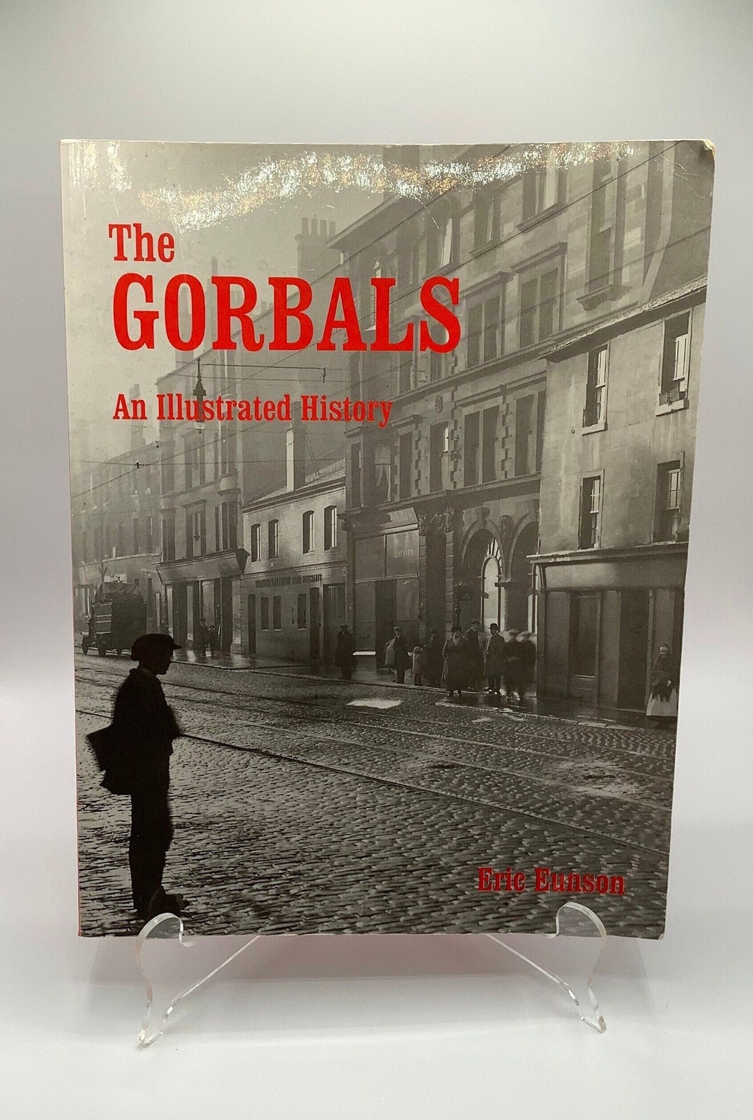 1996. THE GORBALS an Illustrated History. the Gorbals, Glasgow ...
