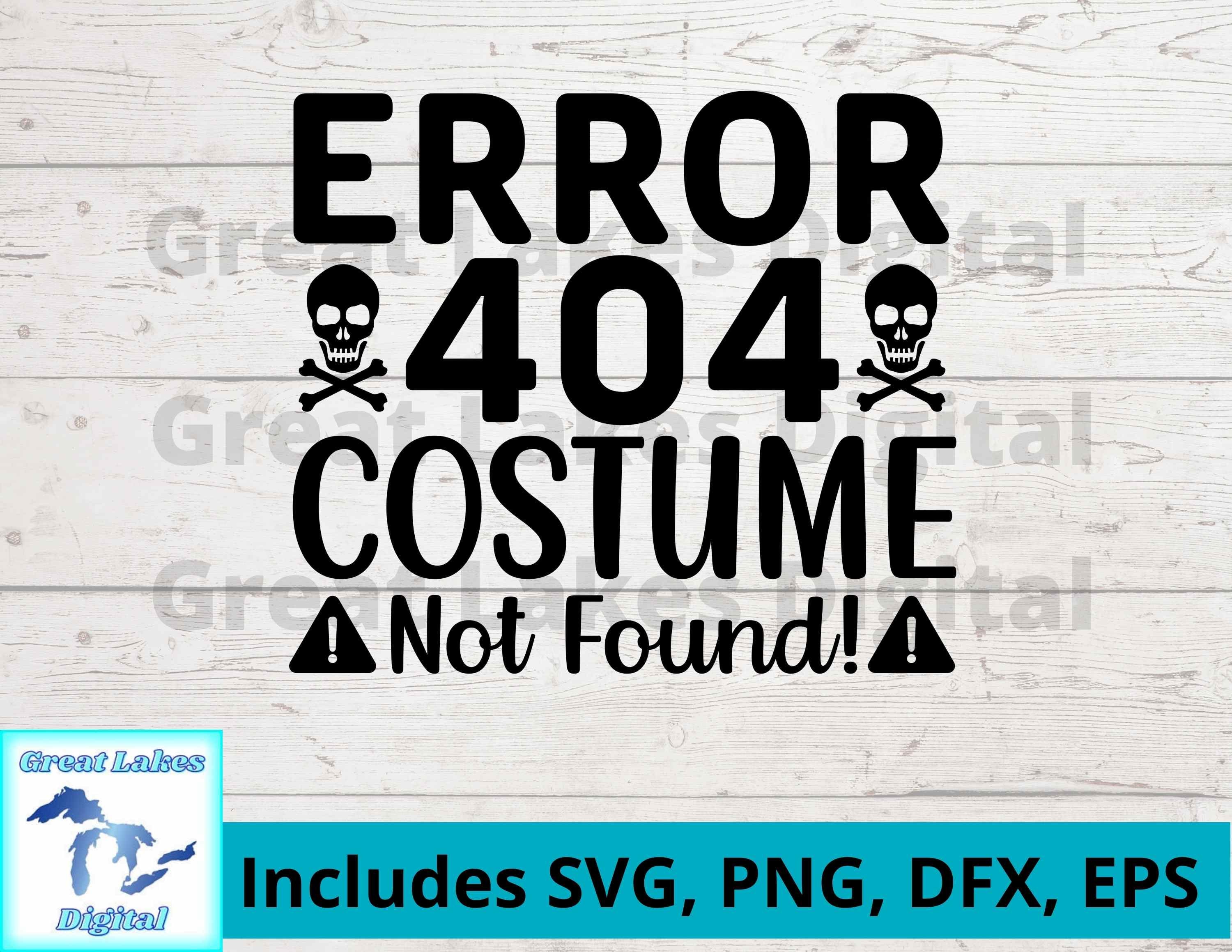 Error Costume Not Found Digital File Png Svg. Dxf Eps Files - Etsy