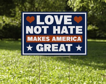 Love Not Hate Makes America Great Yard Sign 2 Color Options Double ...