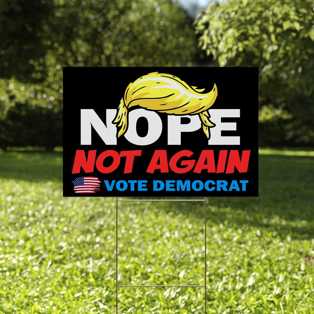Nope not Again Edition Vote Democrat Double Sided Corrugated Yard Sign ...