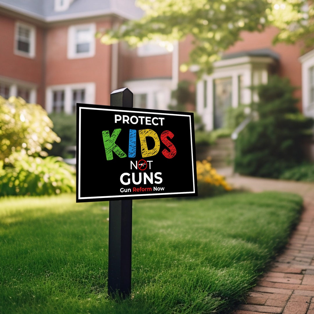 Protect Kids Not Guns Yard Sign Protest Sign Gun Reform Now Social ...