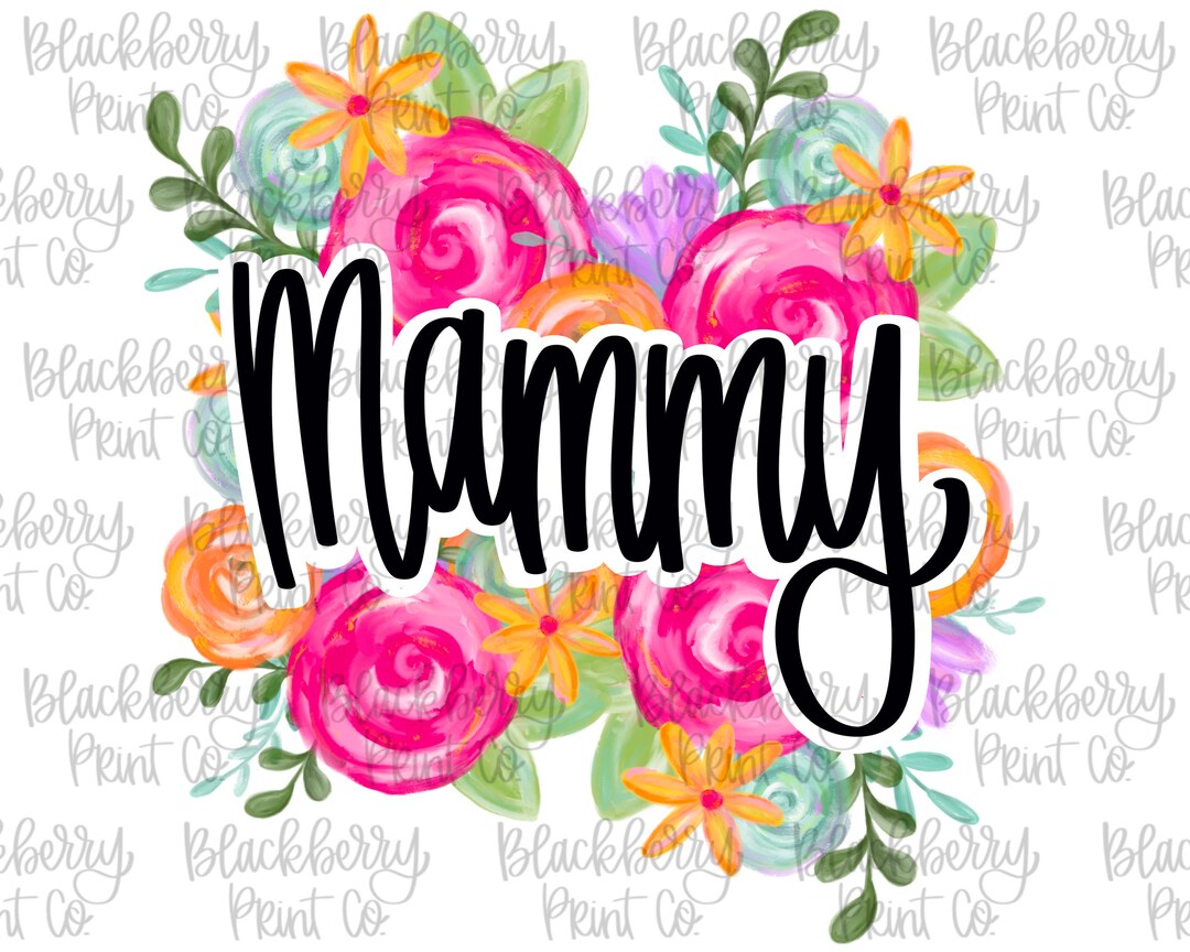 Mammy Mother's Day Floral PNG Digital Download Hand Drawn Sublimation ...