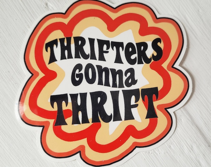 Thrifters Gonna Thrift Sticker, Thrift Store Sticker, 70's Vibe, 70's ...