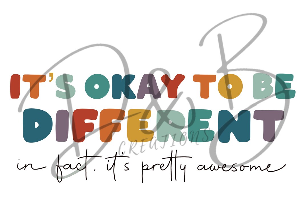 It’s Okay to Be Different in Fact Its Pretty Awesome PNG - Etsy