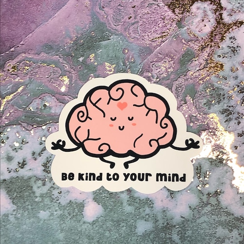 Be Kind to Your Mind Sticker Mental Health Awareness Sticker - Etsy