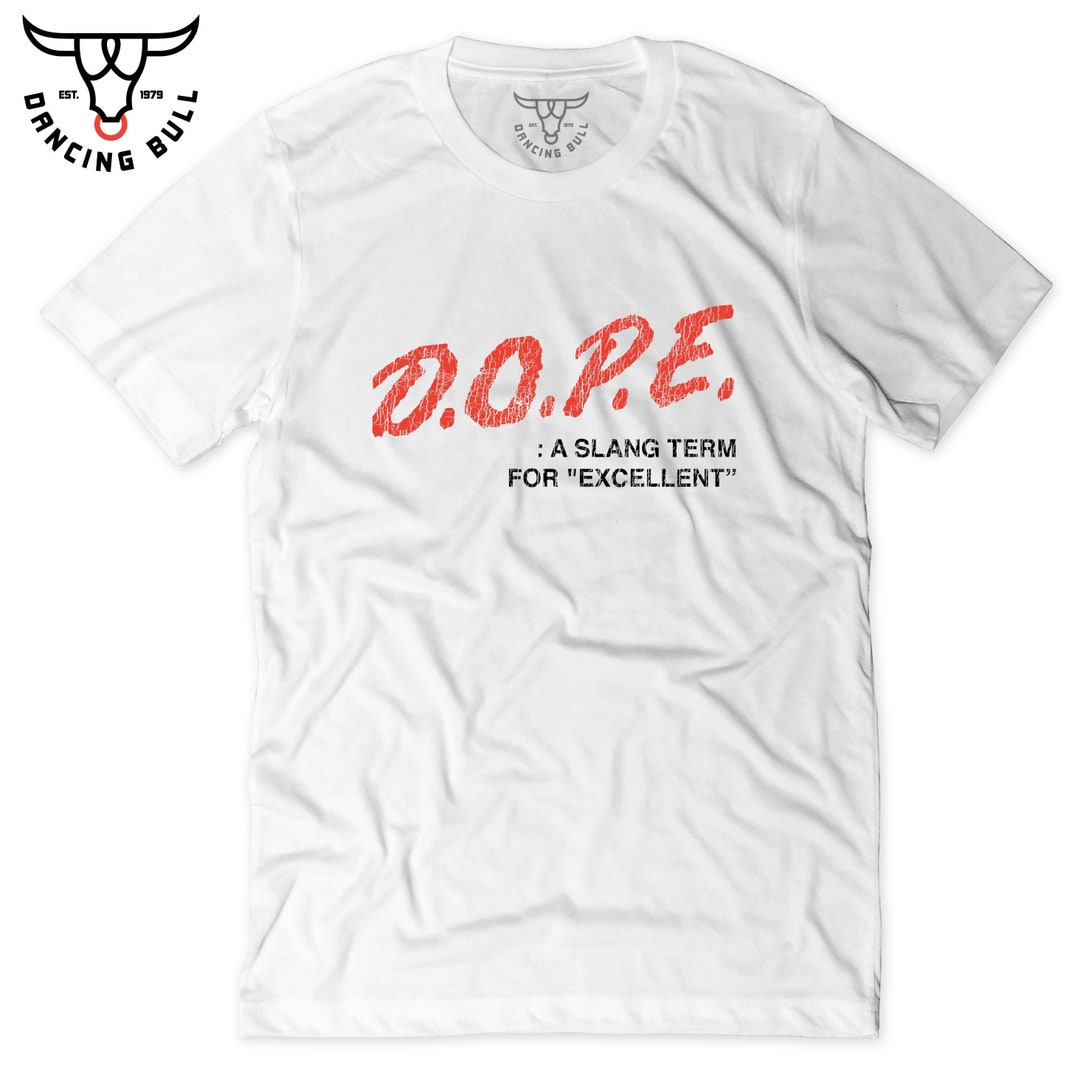 DOPE : A Slang Term For Excellent ... Men's Funny White Graphic Retro ...