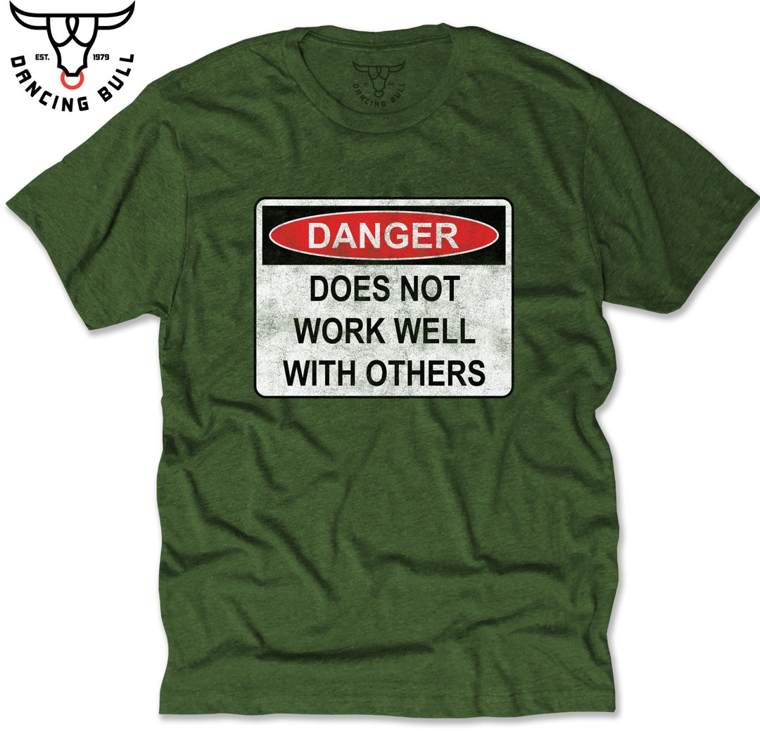 DANGER Does Not Work Well With Others ... Unisex Men's Triblend Funny ...