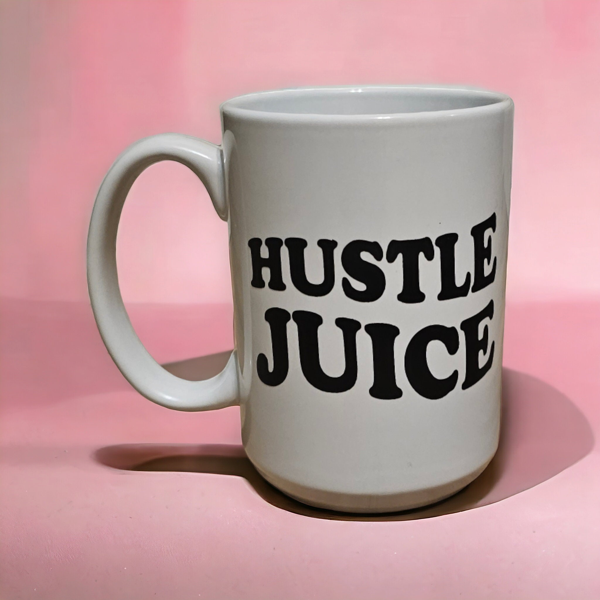 Hustle Juice: Fueling Ambition, One Sip at a Time. Hustle Juice Mug ...