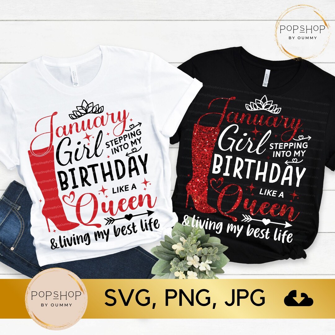 January Girl SVG, Stepping Into My Birthday Like a Queen Svg, Birthday ...