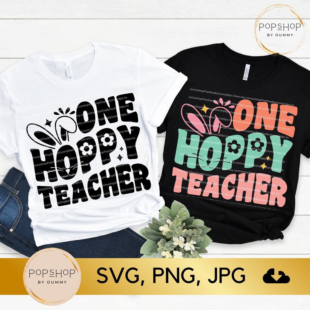One Hoppy Teacher SVG, Teacher Bunny Svg, Bunny Hoppy Svg, Teacher ...