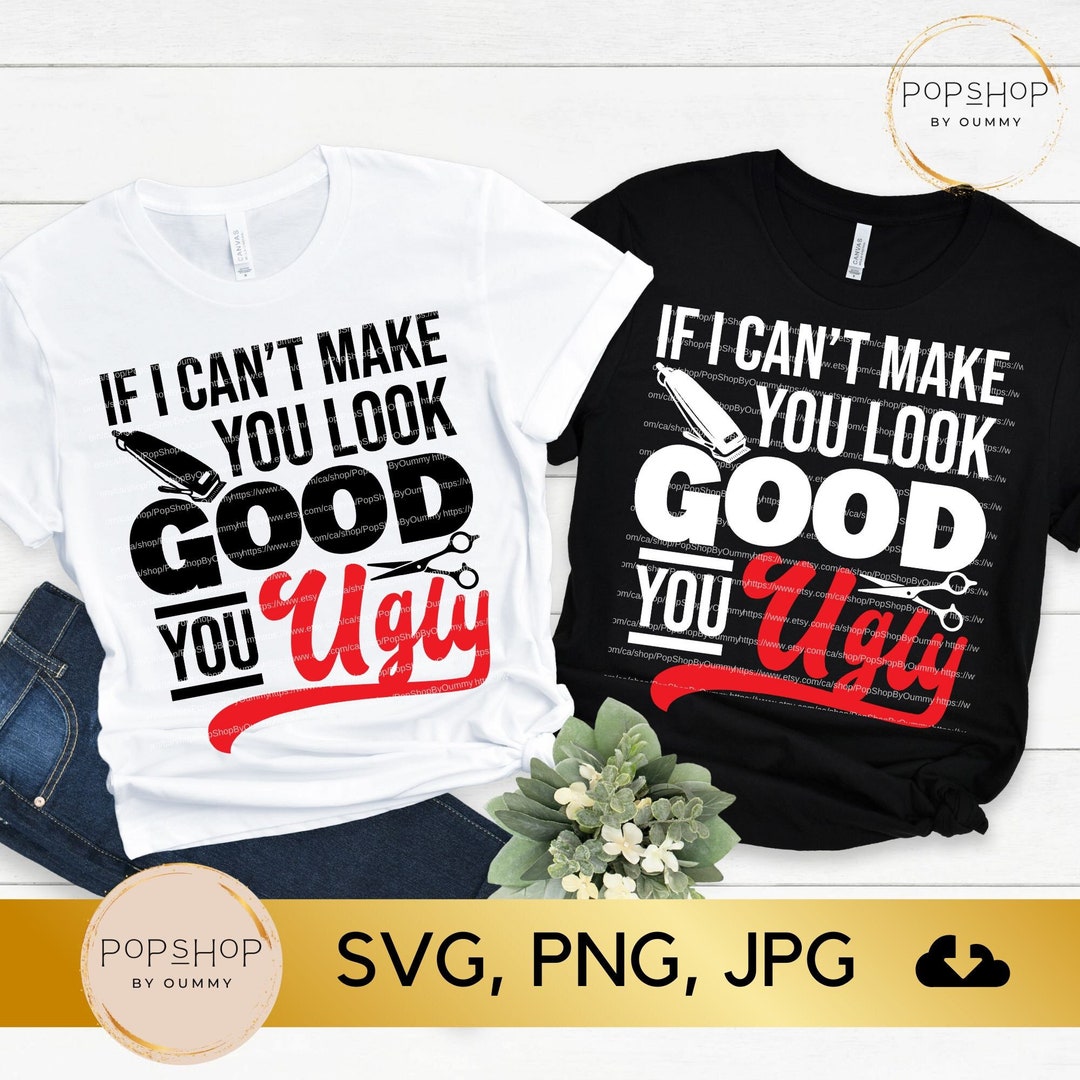 If I Cant Make You Look Good SVG, Barber Svg, Hairstylist Svg, Barber ...