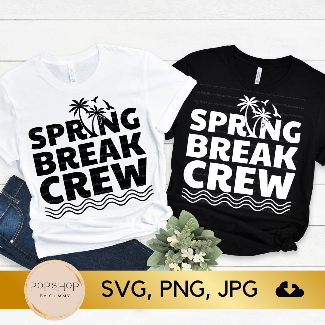 Spring Break Crew SVG, Spring Break Svg, Vacation Matching Shirt Design ...