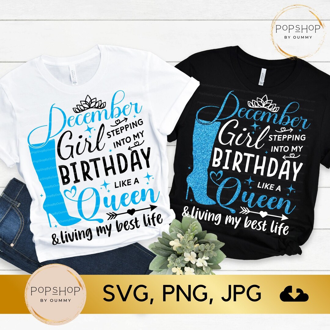 December Girl SVG, Stepping Into My Birthday Like a Queen Svg, Birthday ...
