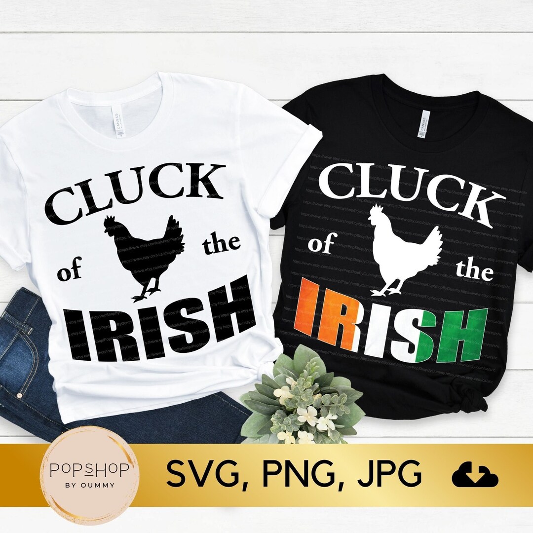 Cluck of the Irish SVG, Irish Chicken Svg, Funny St. Patrick's Day ...