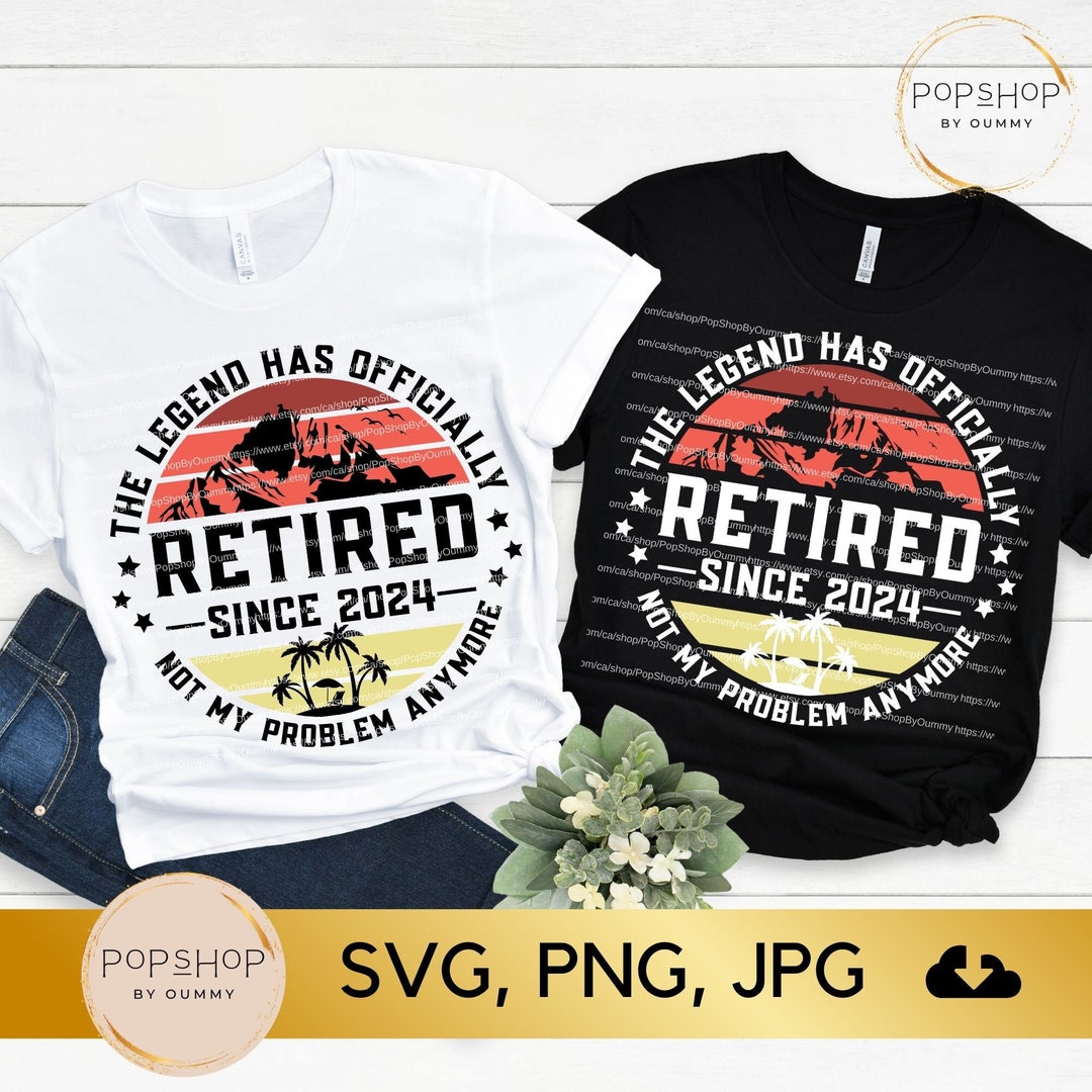 The Legend Has Officially Retired SVG, Retired Svg, Not My Problem ...