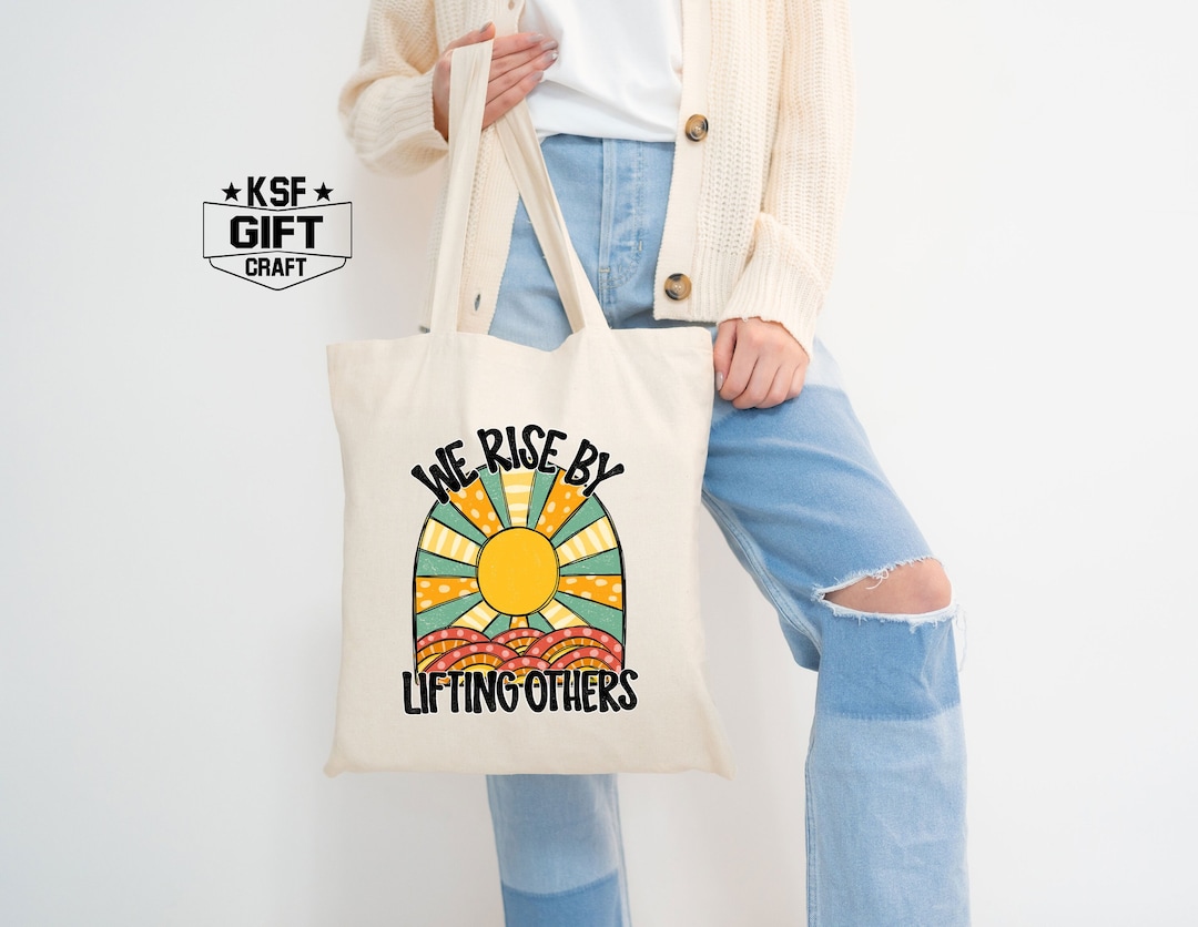 We Rise by Lifting Others Tote, Positive Message Totes, Inspirational ...
