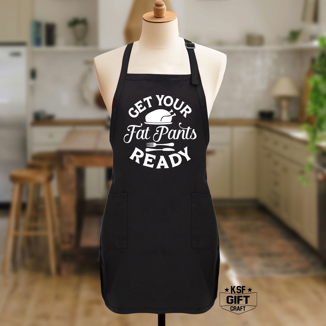 Get Your Fat Pants Ready Apron, Funny Saying Apron, Funny Grill Apron ...