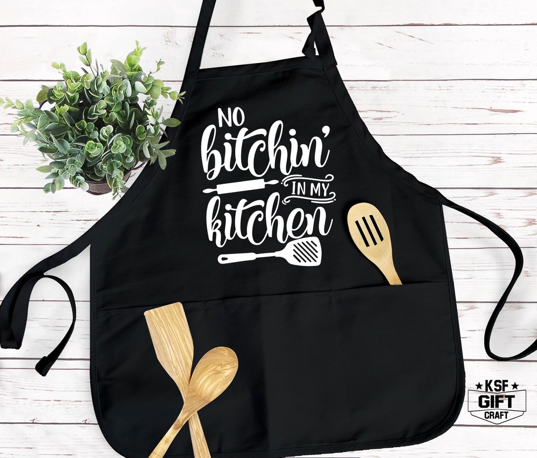 Funny Kitchen Apron, No Bitchin' in My Kitchen, Gift for Mom, Cooking ...