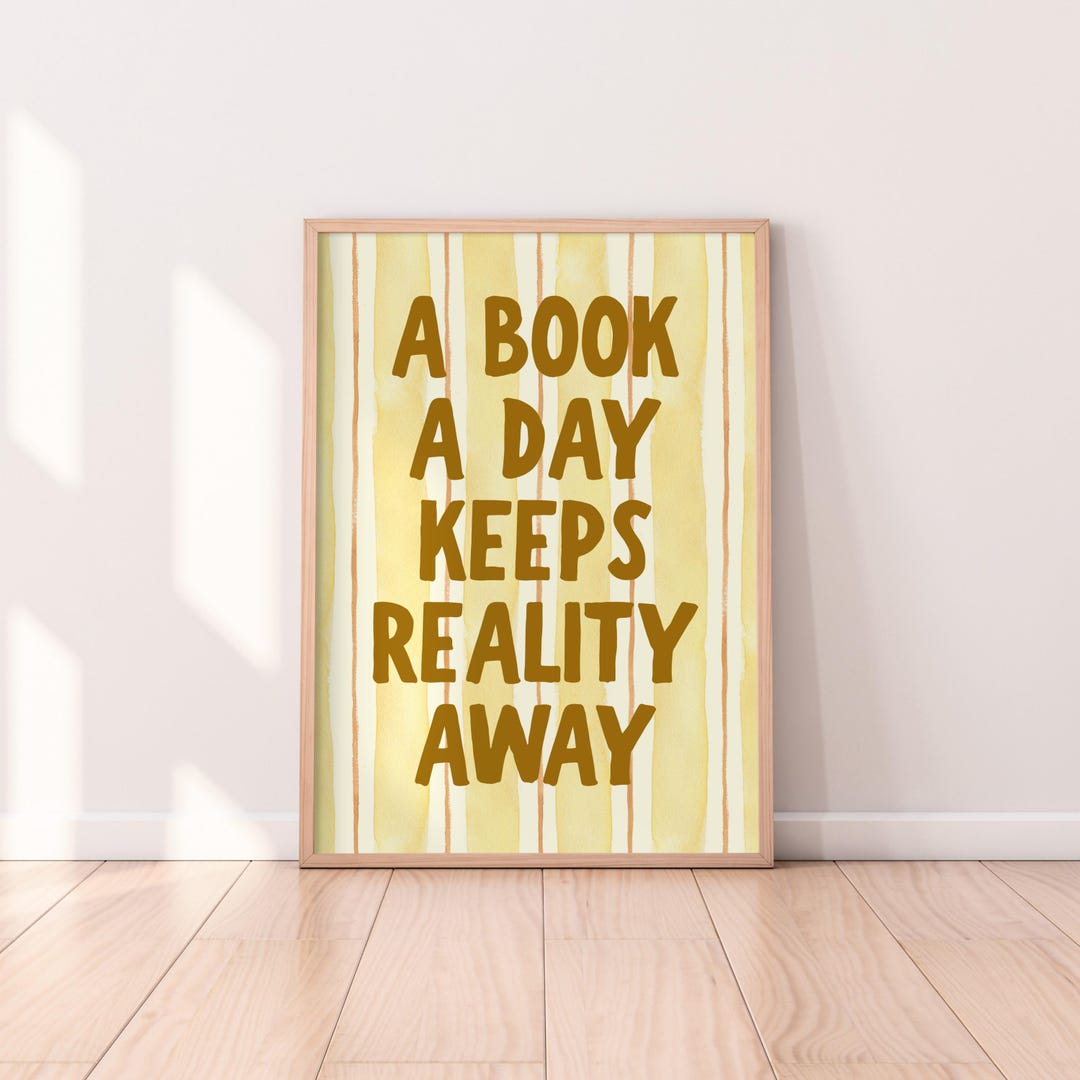 A Book A Day Keeps Reality Away Print | Bookish Print, Cute Book Art ...
