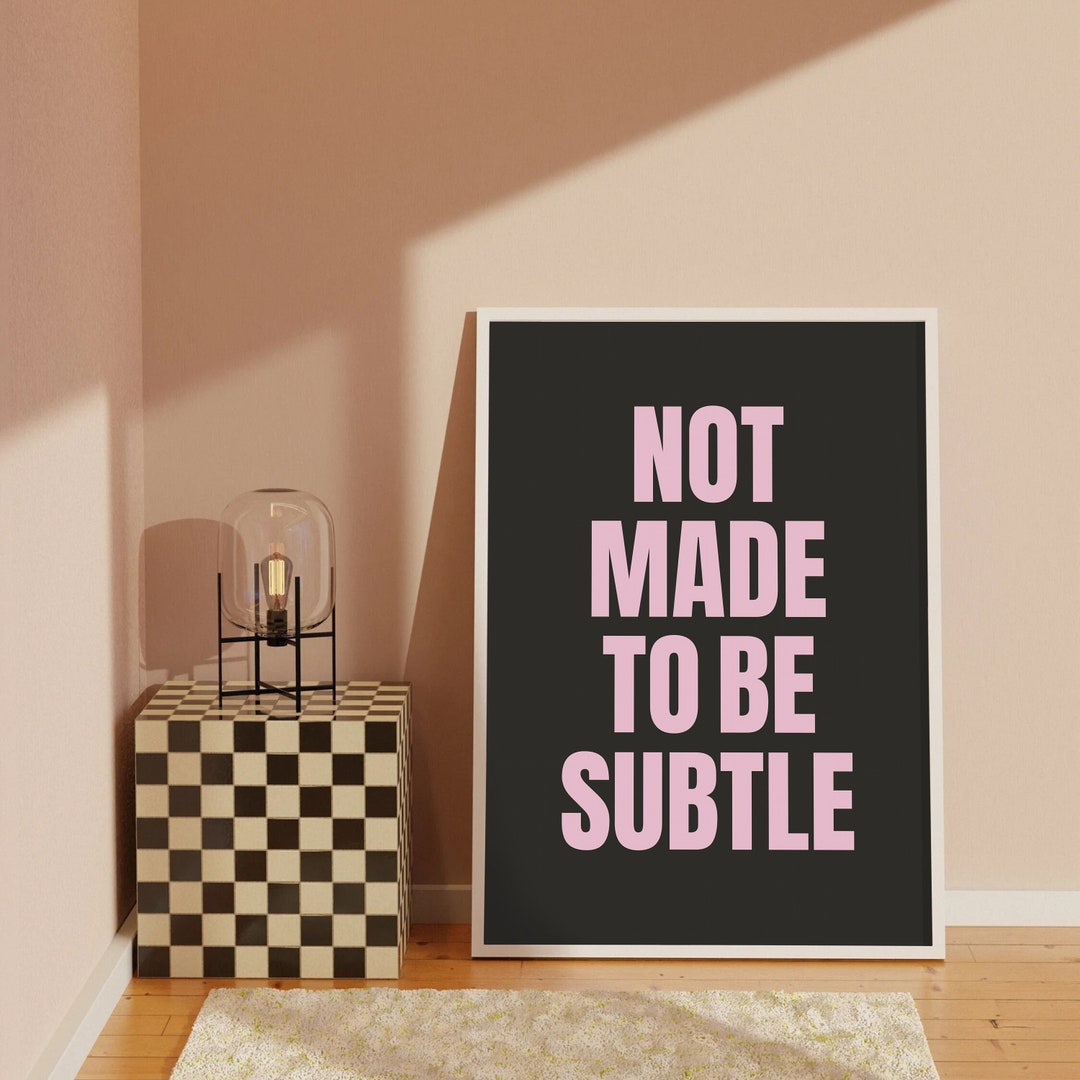 Not Made to Be Subtle Print | Feminism Wall Print, Home Decor ...