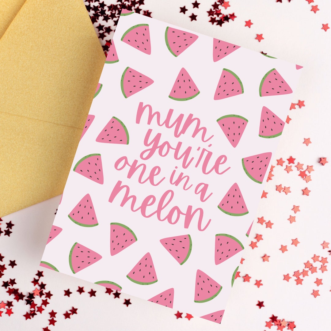 Mum You're One in A Melon Card | Funny Mother's Day Card, You're One in ...