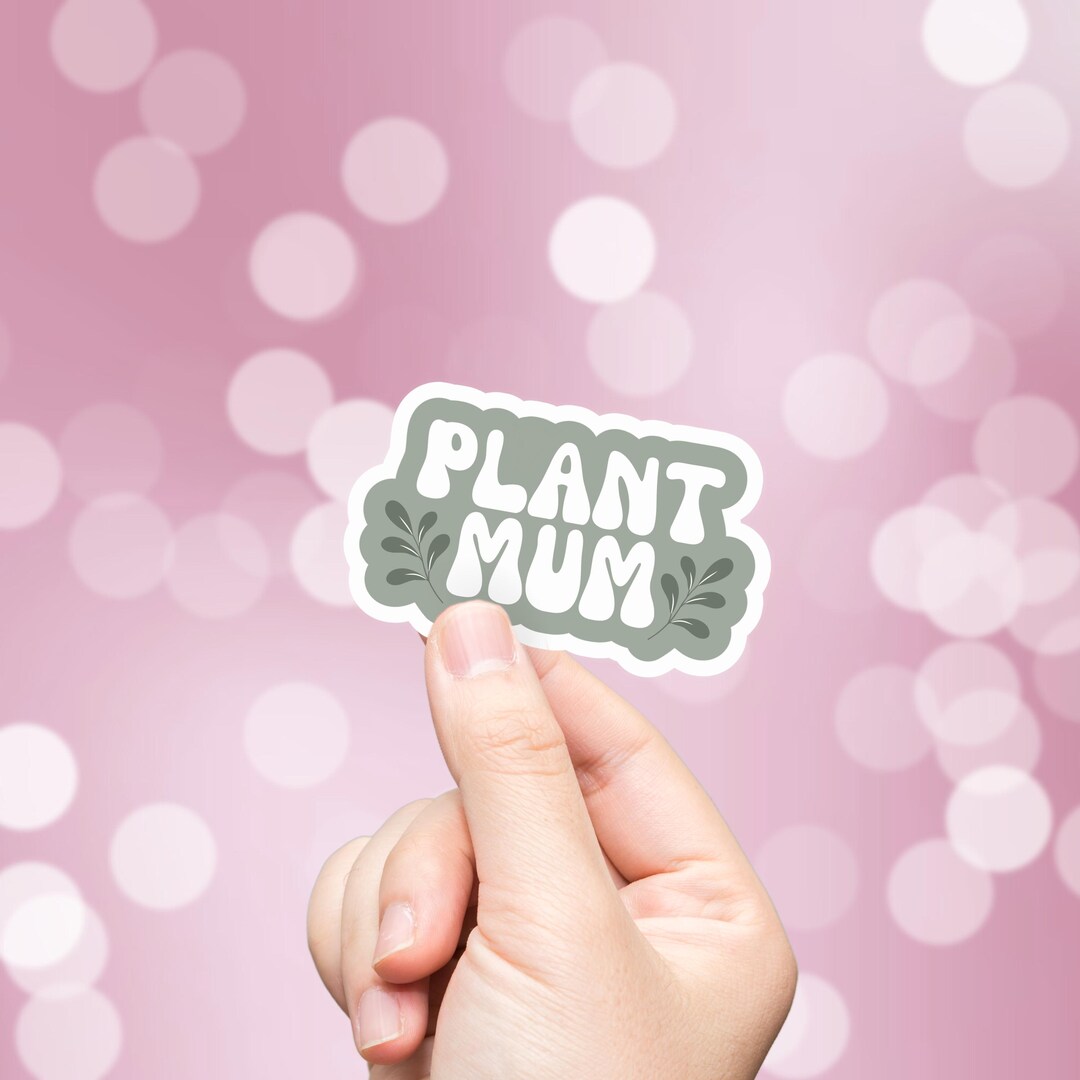 Plant Mum Waterproof Sticker | Plant Dad, Plant Mom Sticker, Cute ...