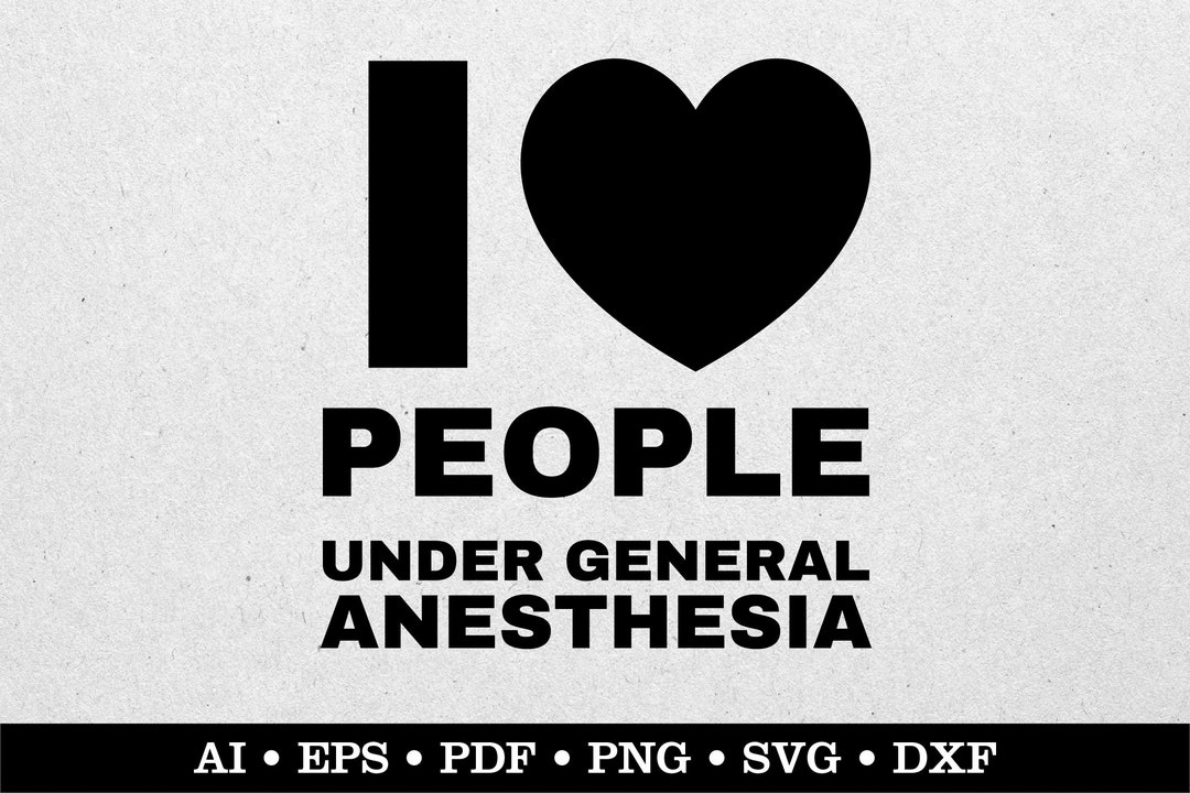 I Love People Under General Anesthesia Svg, Anesthesia Svg ...