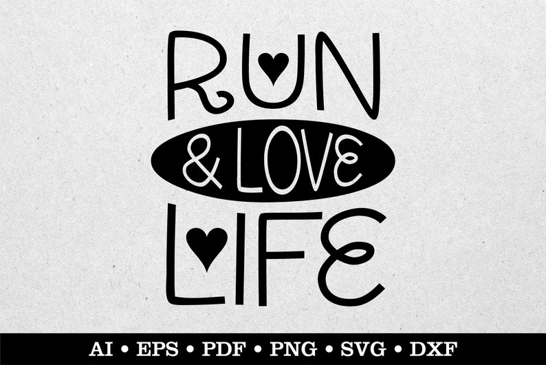 Run & Love Life, Run Svg, Running Svg, Runner Svg, Ai Eps Pdf Svg Png ...