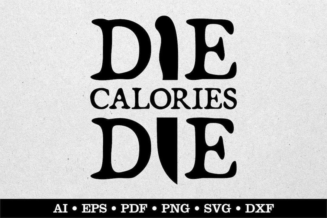 Die Calories Die, Fitness Svg, Workout Svg, Exercise Svg, Ai Eps Pdf ...