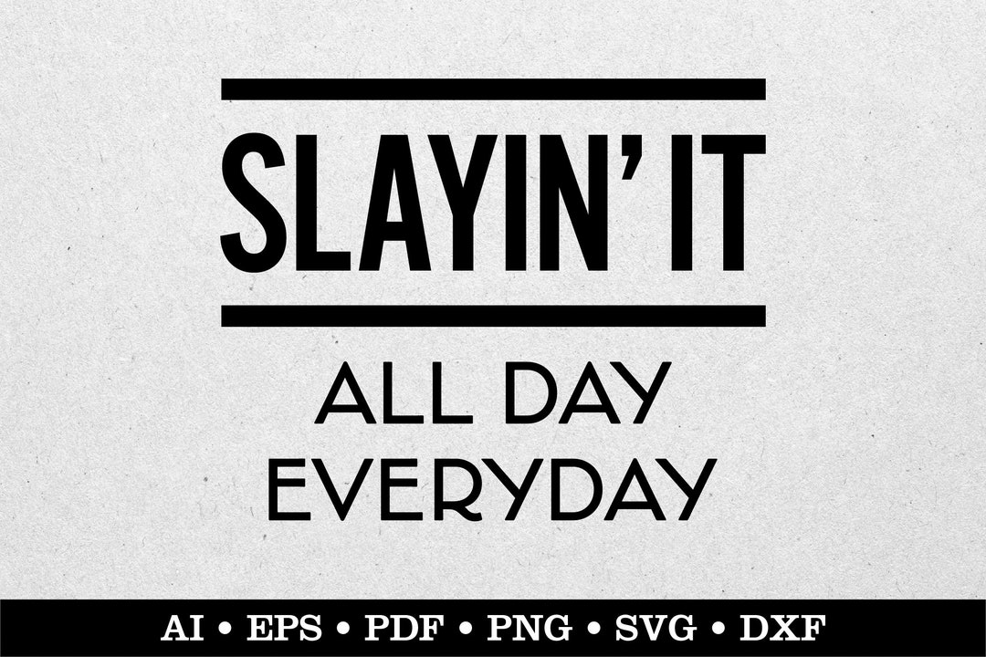 Slayin' It svg, Slay svg, Inspirational svg, Motivation svg, Killin It ...