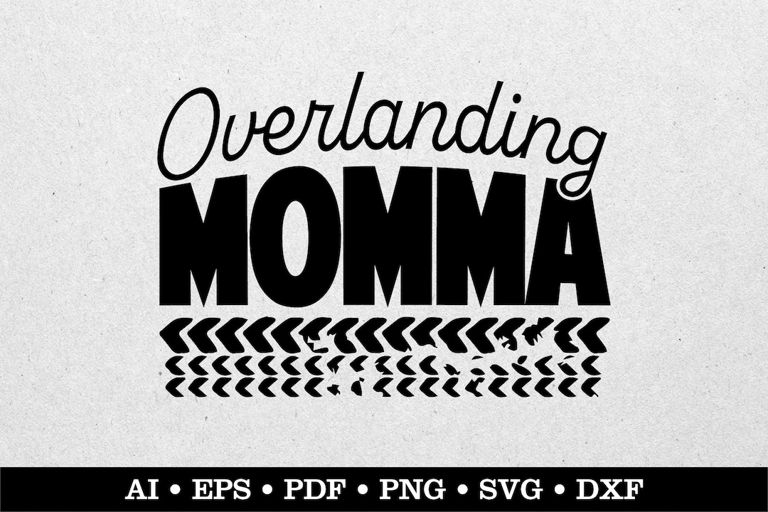 Overlanding Momma, Overland Svg, Camping Svg, Travel Svg, Outdoors Svg ...