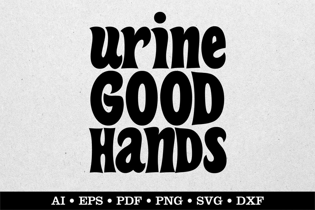 Urine Good Hands, Urologist Gift, Urology Gift, Ai, Eps, Pdf, Svg, Png ...