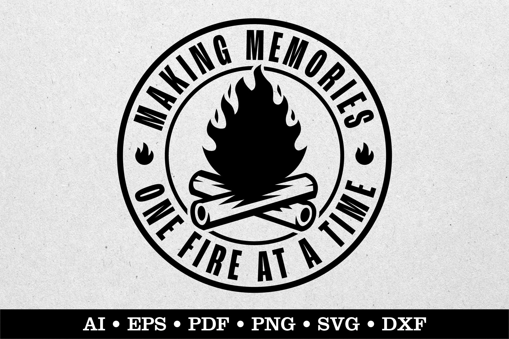 Making Memories One Fire at A Time, Camping Svg, Camp Life Svg ...