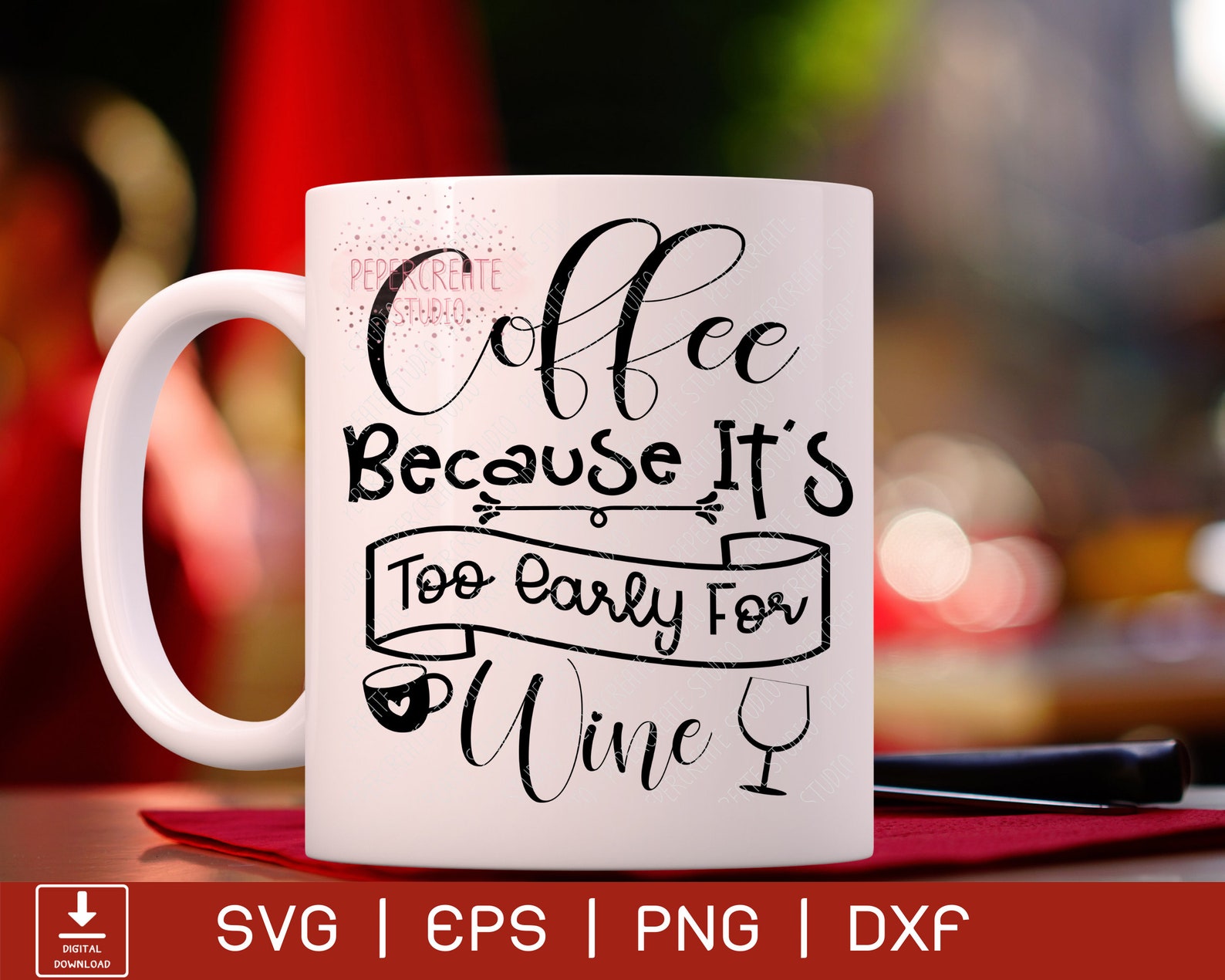 Coffee Because Its Too Early For Wine Svg Cut File Etsy
