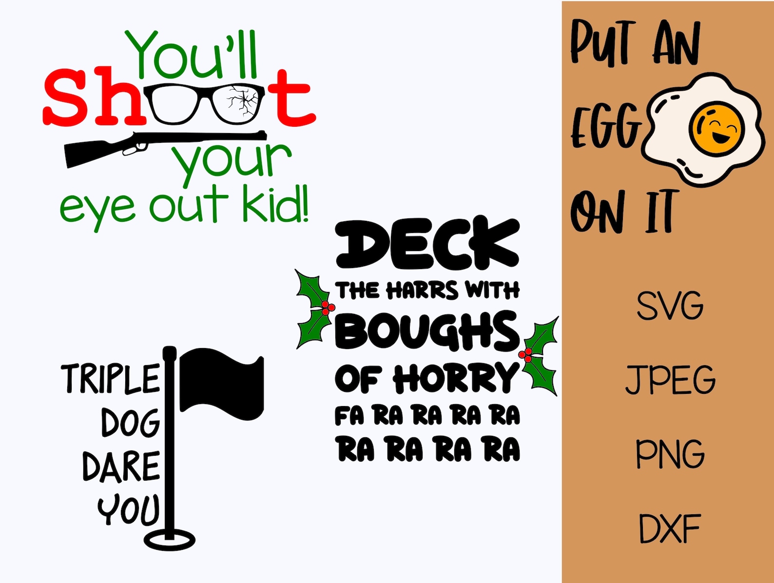 You'll Shoot Your Eye Out. Triple Dog Dare You. Deck the Harrs Fa Ra Ra ...