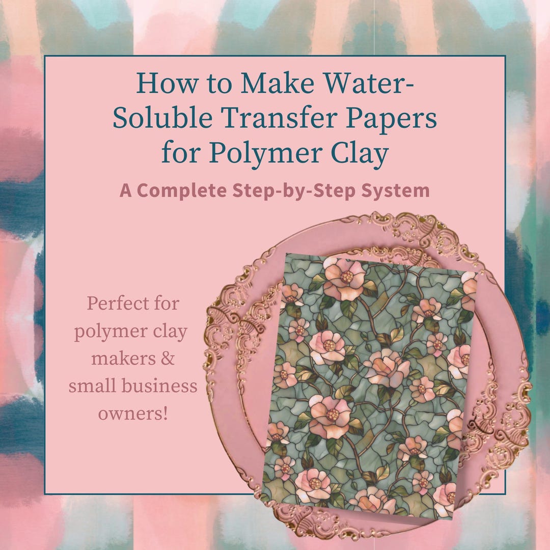 How to Make Water-soluble Transfer Papers for Polymer Clay, Step-by ...