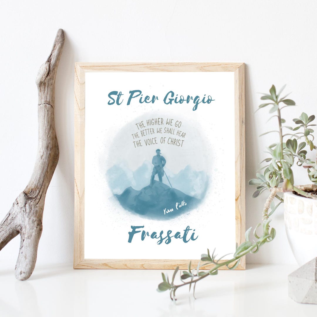 St Pier Giorgio Frassati Print | Verso L'alto Print | the Higher We Go ...